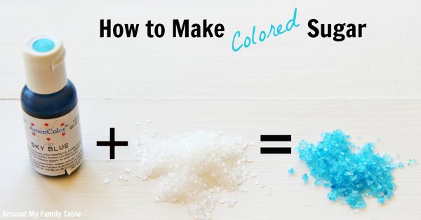 How to Make Colored Sugar - Around My Family Table