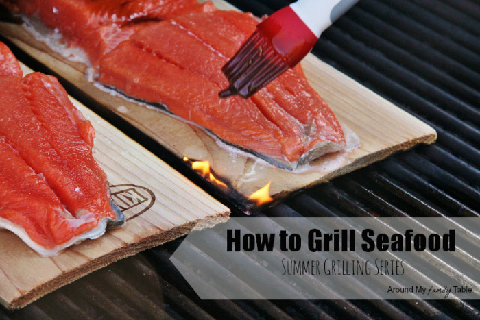 How to Grill Seafood - Around My Family Table