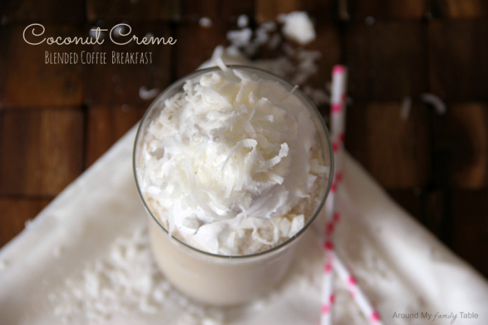 Coconut Creme Blended Coffee Breakfast - Around My Family Table