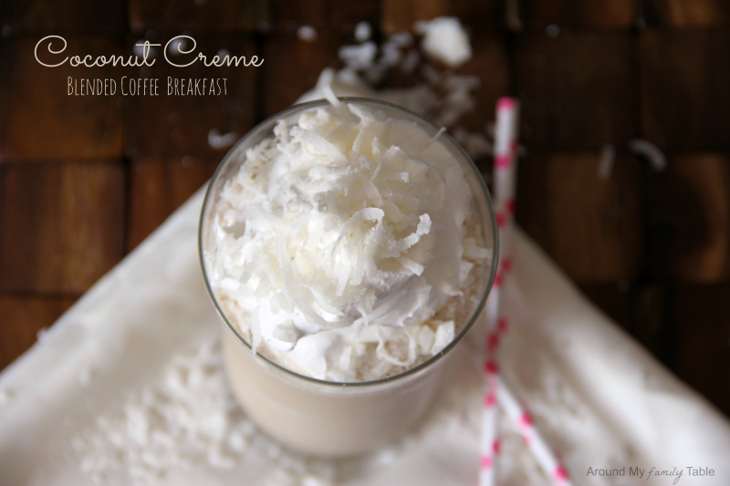 Coconut Creme Blended Coffee Breakfast - Around My Family Table